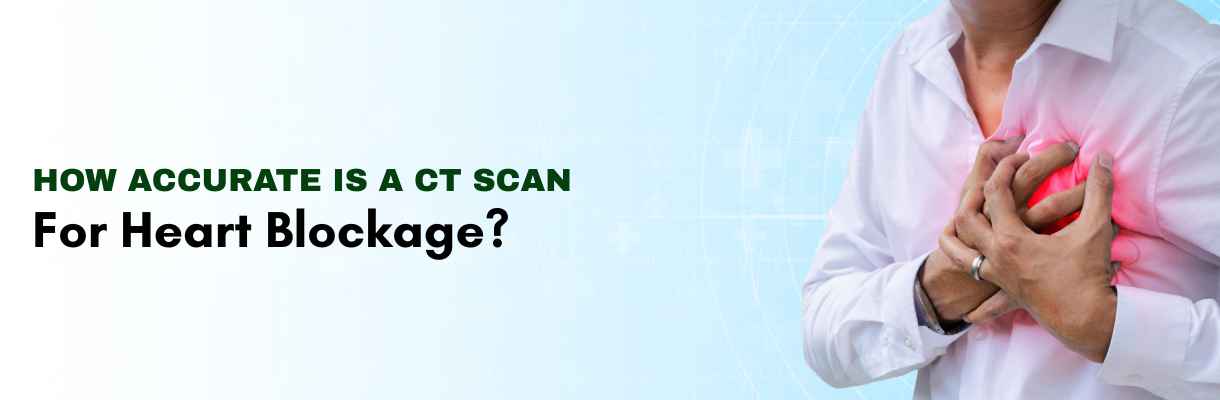 How Accurate is a CT Scan for Heart Blockage | CareBox